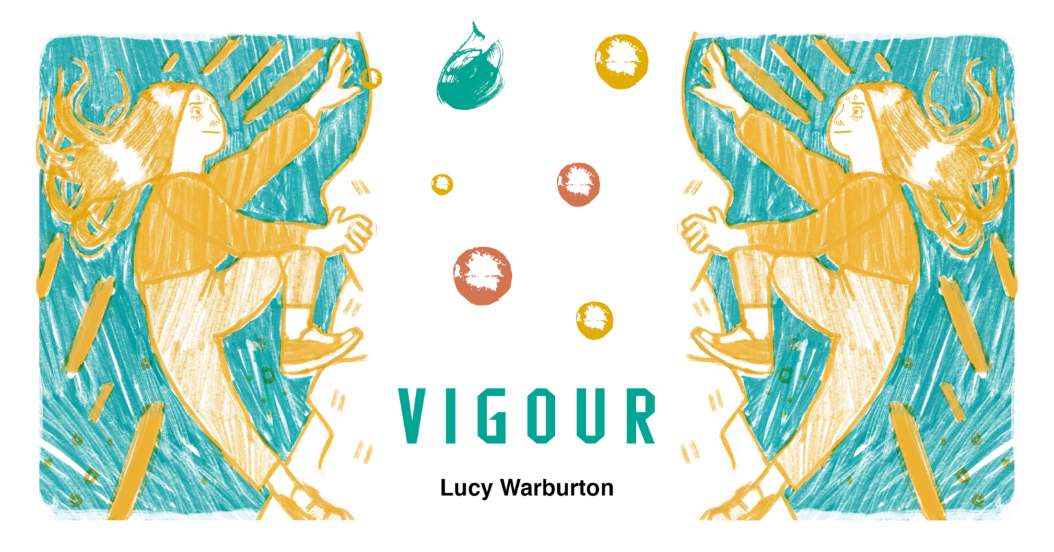Creative Submission: 'Vigour' by Lucy Warburton - aAh! Magazine